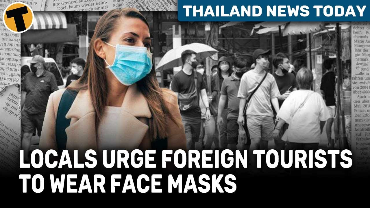 Thailand News Today: Locals urge foreign tourists to wear face masks ...